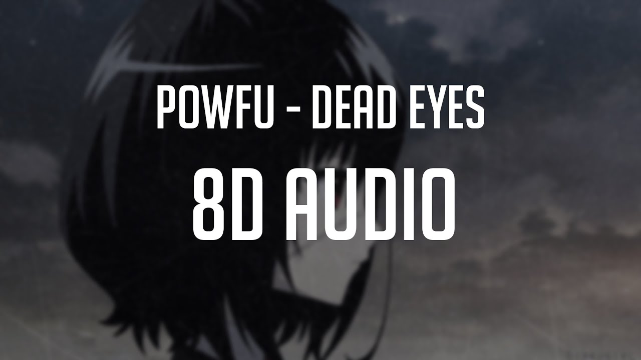 Powfu ft. Ouse - dead eyes 「 8D Audio」 - YouTube