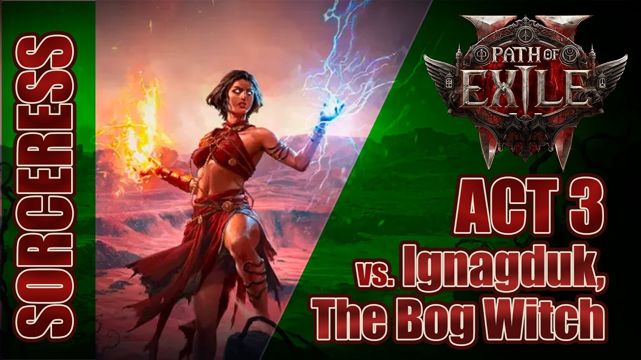 Path of Exile 2: Sorceress vs. Ignagduk, The Bog Witch -- Act 3 - Boss ...