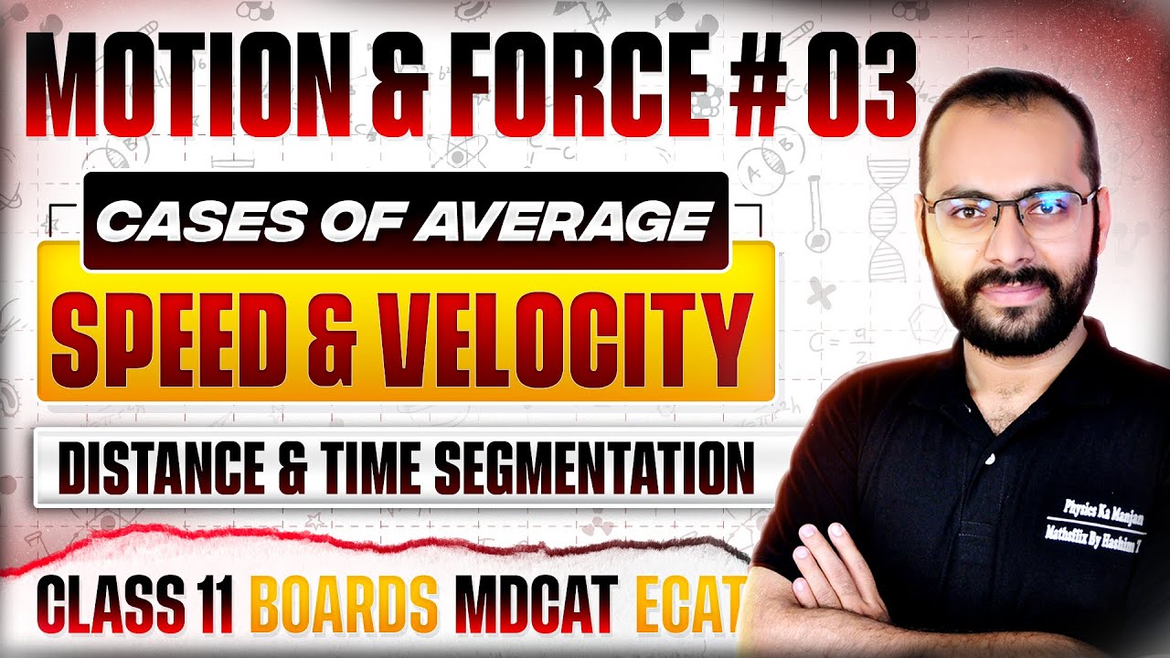 Class 11 Physics | Motion & Force # 03 | Cases of Average Speed ...