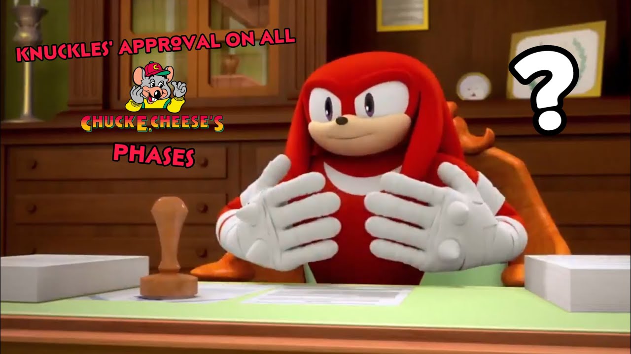 Knuckles’ Approval On All Chuck E. Cheese’s Phases - YouTube