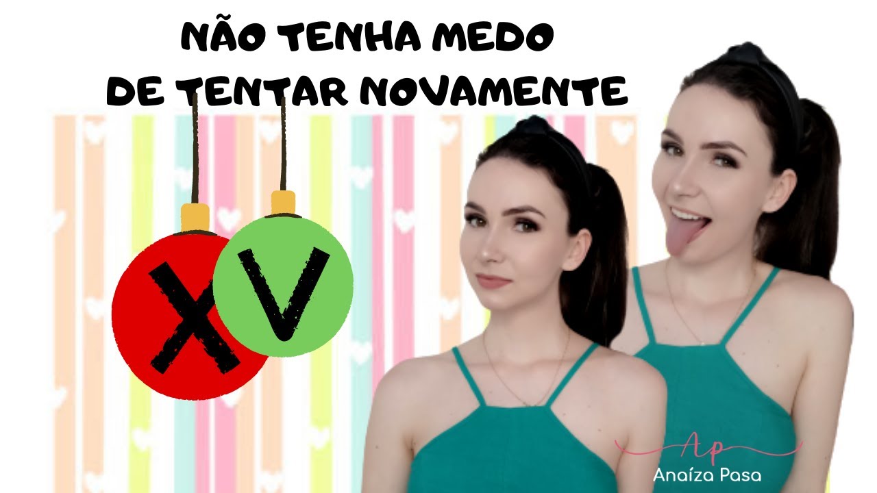 NÃO TENHA MEDO DE ERRAR OU DE TENTAR NOVAMENTE | ANAIZA PASA - YouTube