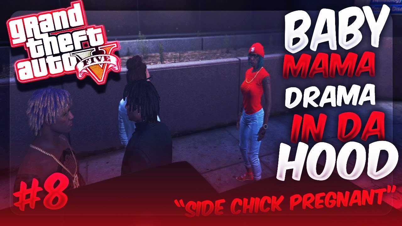 GTA 5 ONLINE "BABY MAMA DRAMA IN DA HOOD" EP. 8 - SIDE CHICK PREGNANT 👪 ...