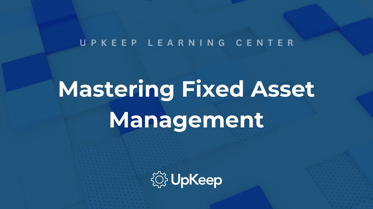 Mastering Fixed Asset Management: An Insightful Guide from UpKeep - YouTube