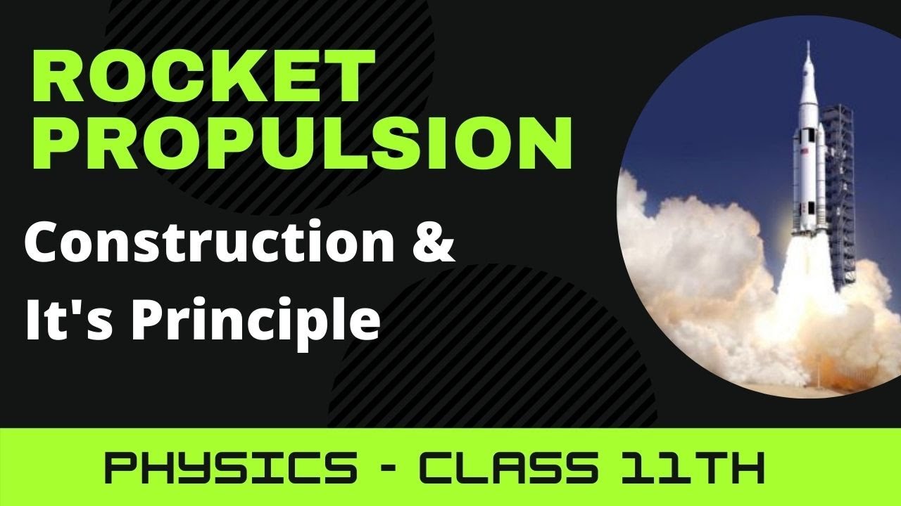 Rocket Propulsion - It's Construction & Principle | Physics Class 11 ...