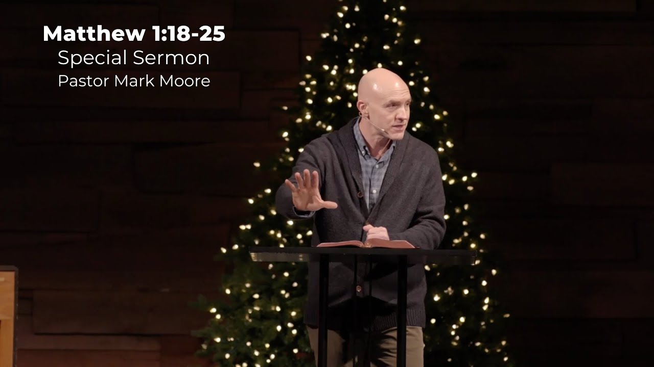 Special Sermons | Matthew 1:18-25 | Pastor Mark Moore - YouTube