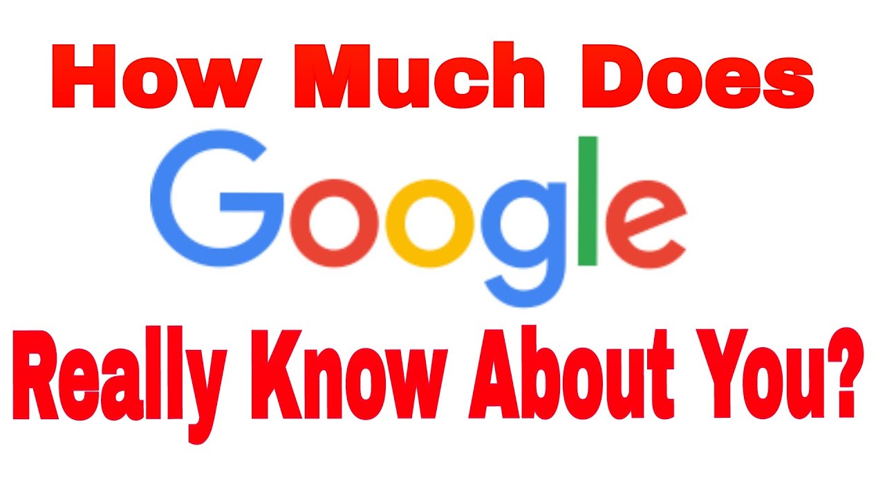 How Much Does Google Really Know About You? - YouTube
