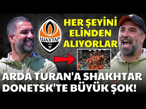Arda Turan'a Shakhtar Donetsk'te Büyük Şok! Her Şeyini Elinden Alıyorlar