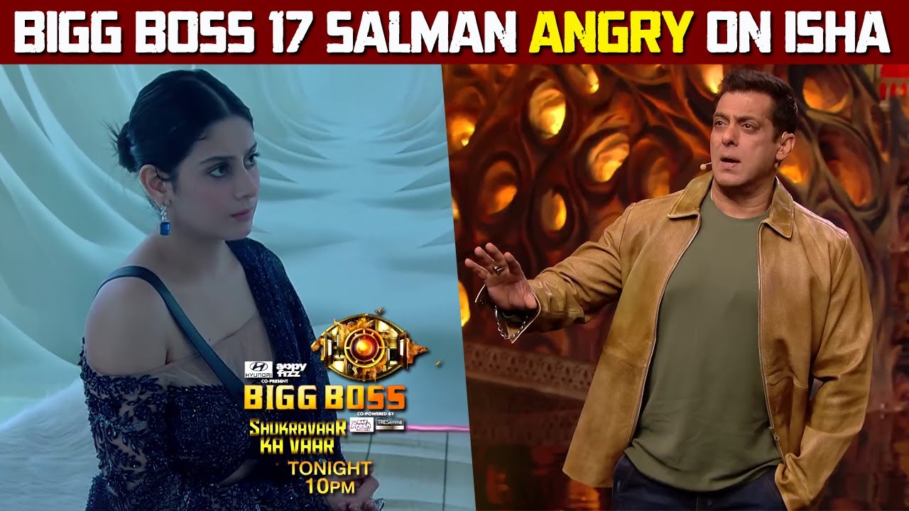 Bigg Boss 17 Weekend Ka Vaar : Salman Gets Real With Isha and Brings ...
