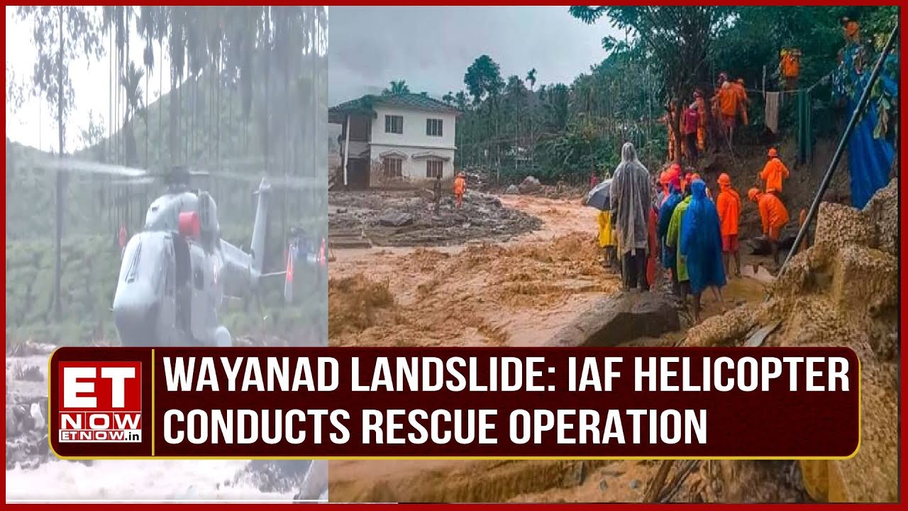 Wayanad Landslide: IAF Helicopter Carries Out Rescue Operation After 93 ...