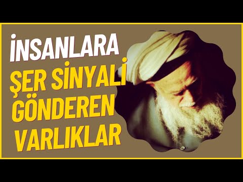 Şeyh Nazım Kıbrısi- İnsanlara Şer Sinyali Gönderen Varlıklar