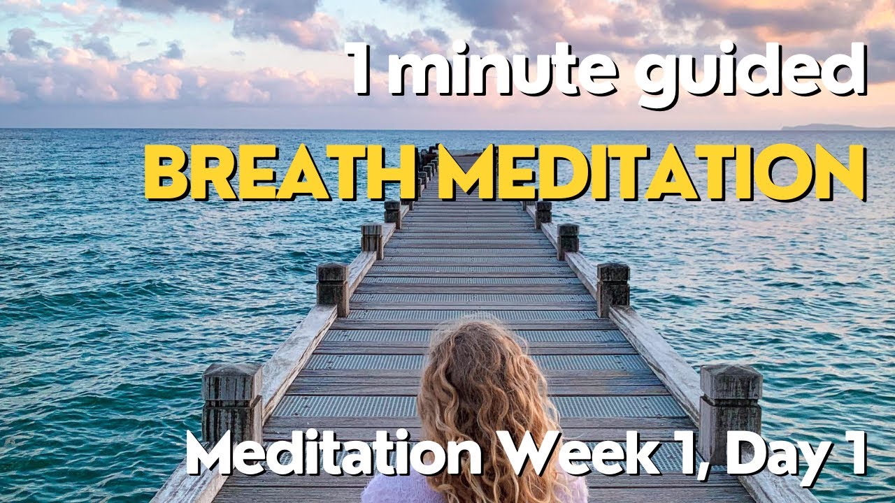 1 Minute Meditation- Breath, The Journey Begins. Meditation Week 1 ...