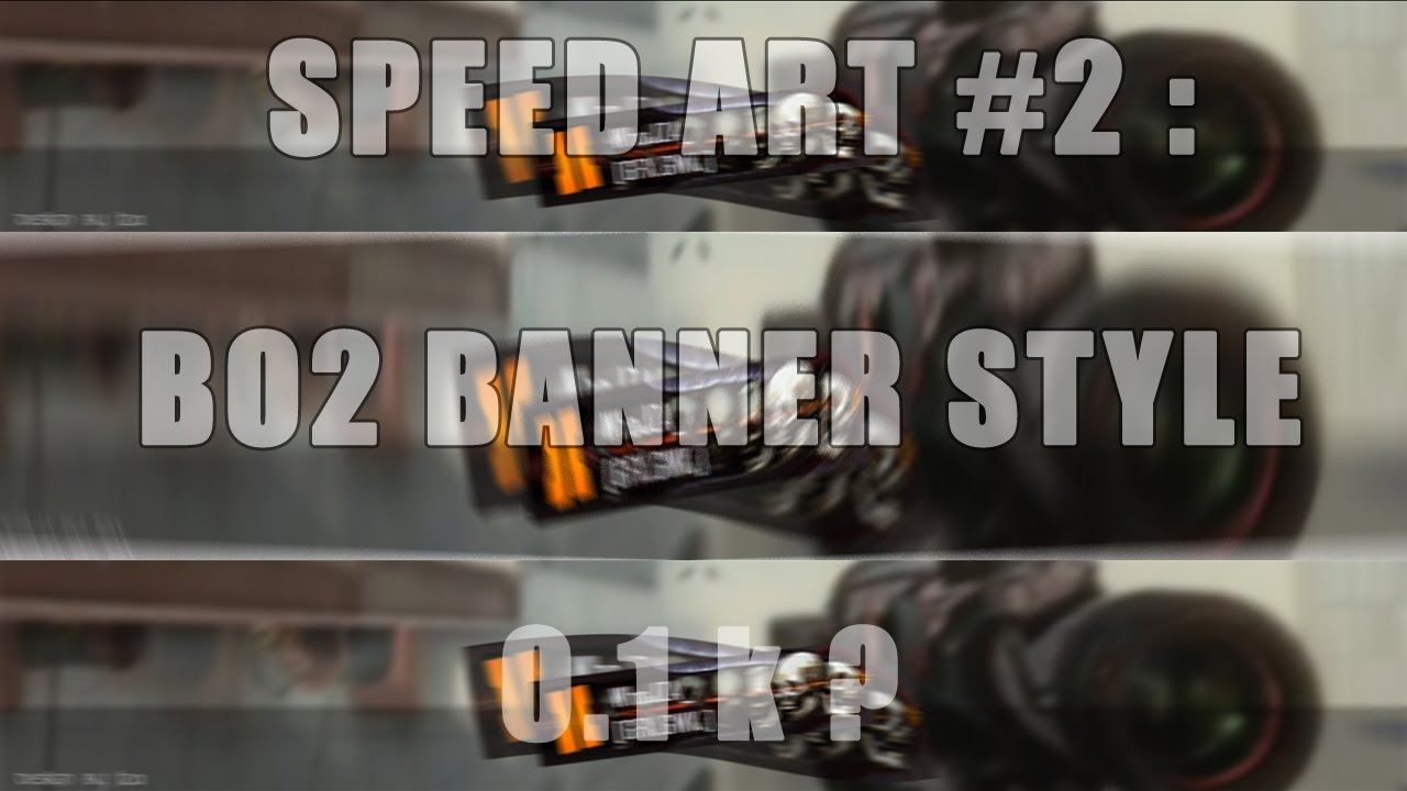 Speed Art #2 : BO2 BANNER STYLE - YouTube