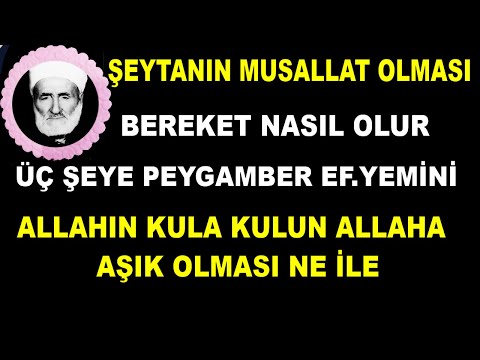 Bilal Nadir hz.İlerleyenlere Şeytanın musallat olması.Peyg ef.3 şeye yemini.Allahın kula aşık olması