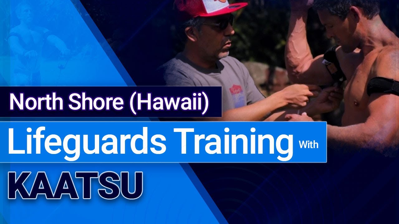 North Shore (Hawaii) Lifeguards Training With KAATSU Aqua (KAATSU—The ...