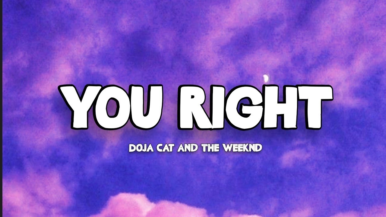 You Right ( Lyrics) - Doja Cat And The Weeknd - YouTube