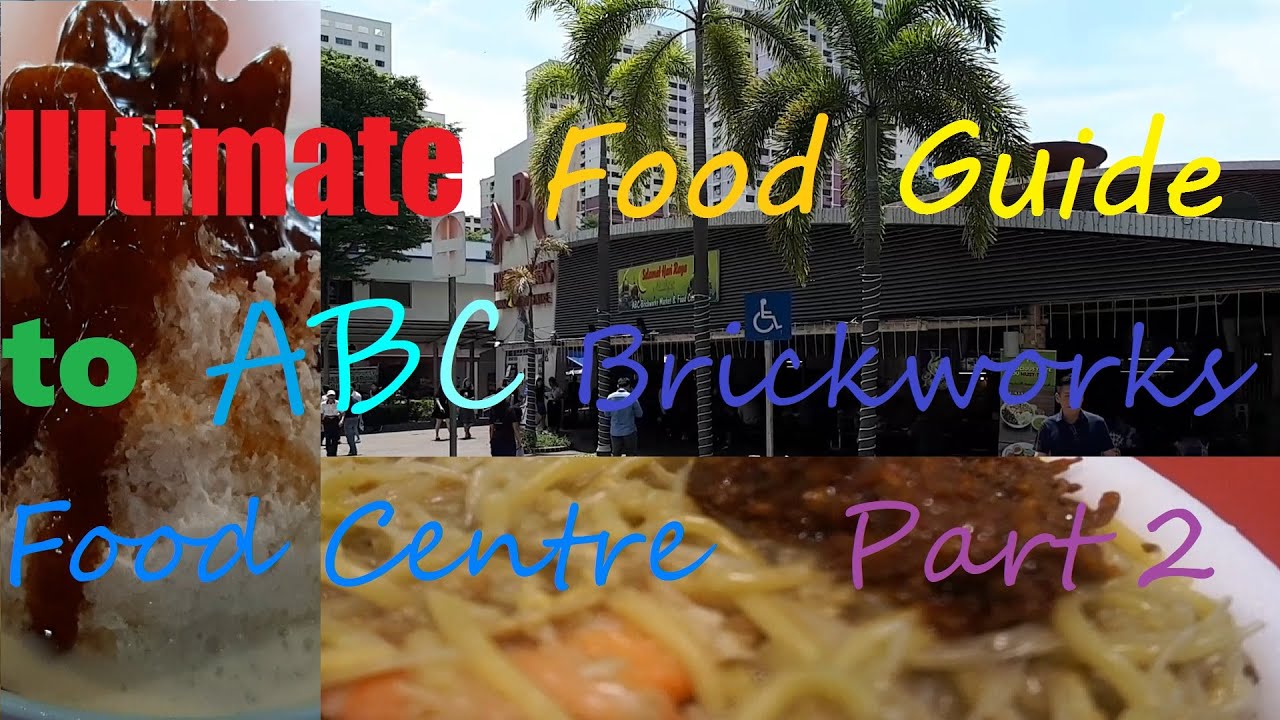 Ultimate Hawker Food Guide to ABC Brickworks Market & Food Centre Part ...