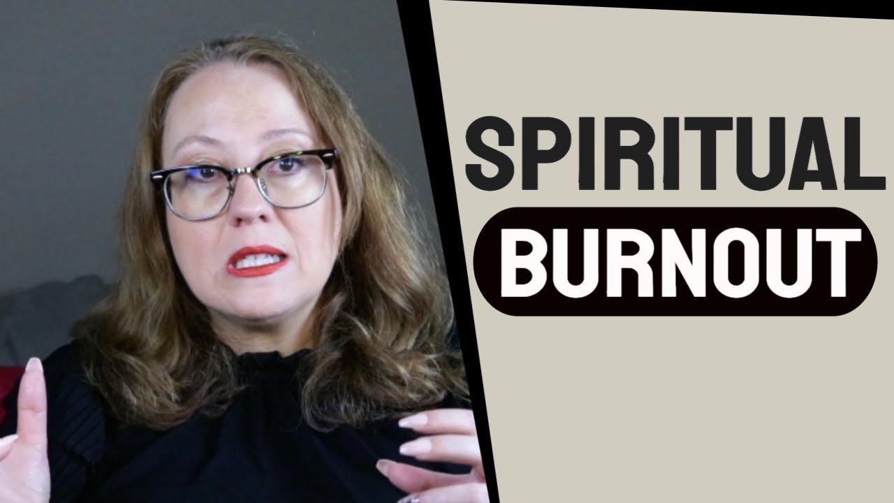 SPIRITUAL BURNOUT | WHY IT HAPPENS & HOW TO HANDLE IT - YouTube