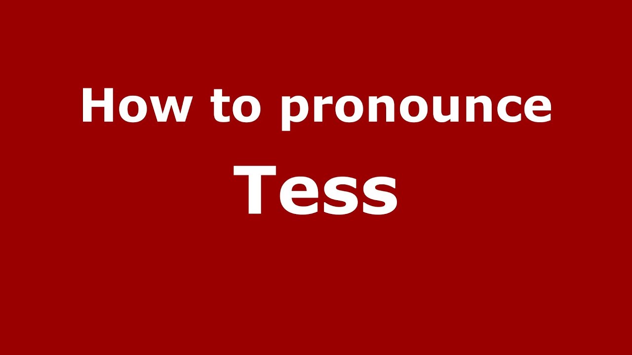 How to Pronounce Tess - PronounceNames.com - YouTube