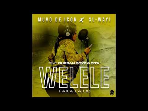 Welele Faka Faka - Muvo De Icon x Sl-Wayi Ft Durban Boyz & Cita