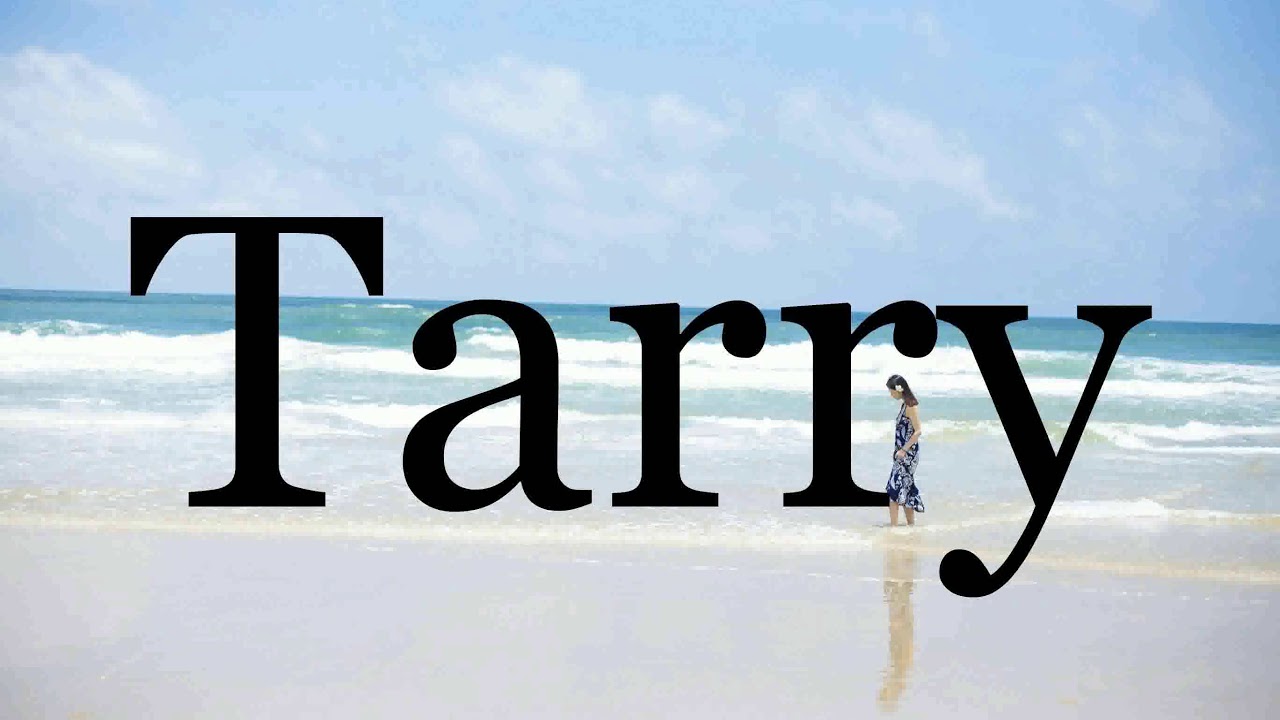 How To Pronounce Tarry🌈🌈🌈🌈🌈🌈Pronunciation Of Tarry - YouTube