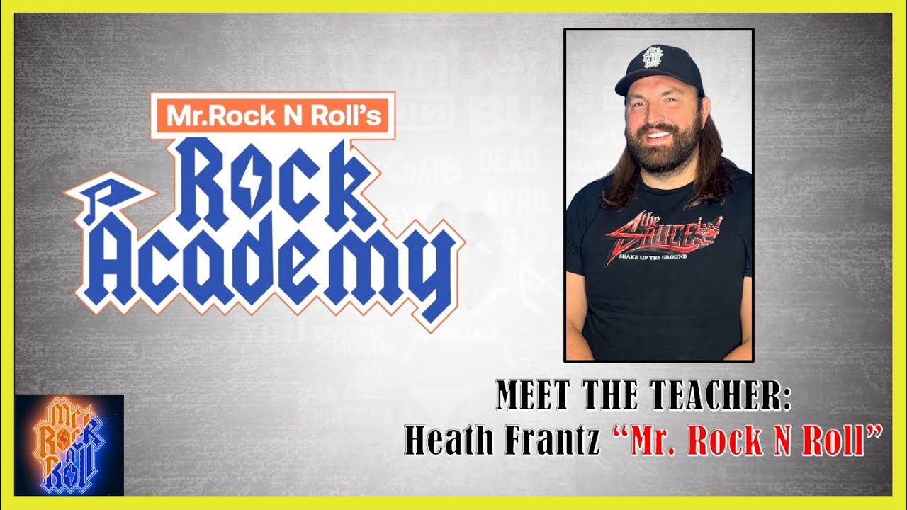 The Rock Academy: Meet The Teacher | Heath Frantz (Mr. Rock N Roll ...
