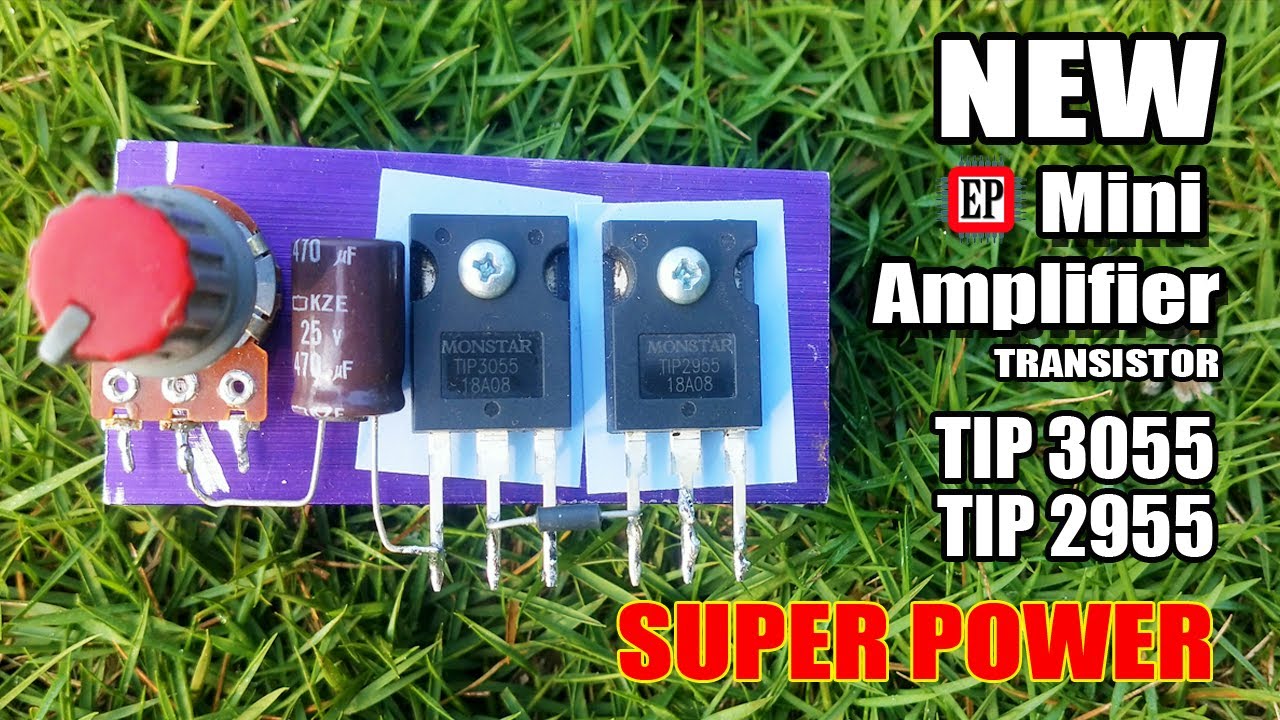 New Mini Amplifier Transistor Tip 3055 and Tip 2955 Super Power - YouTube