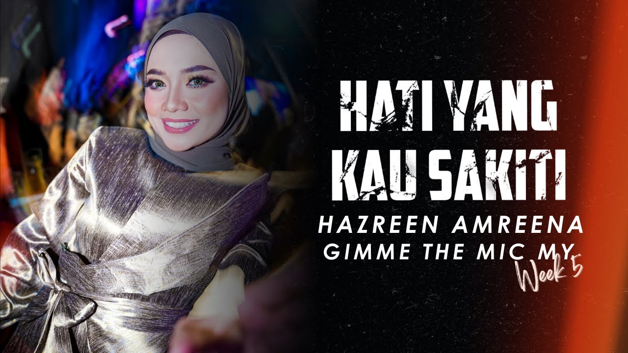 HAZREEN AMREENA - HATI YANG KAU SAKITI | GIMME THE MIC MY - YouTube