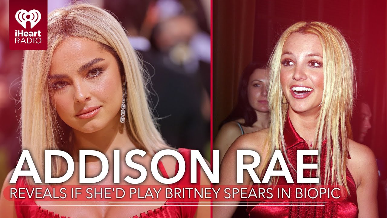 Addison Rae Reveals If She'd Play Britney Spears In Upcoming Biopic ...