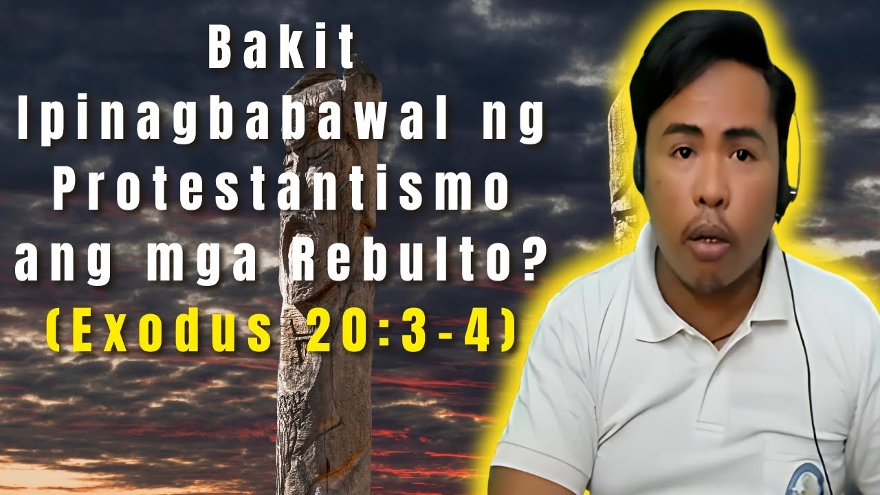 Bakit Ipinagbabawal ng Protestantismo ang mga Rebulto? (Exodus 20:3-4 ...