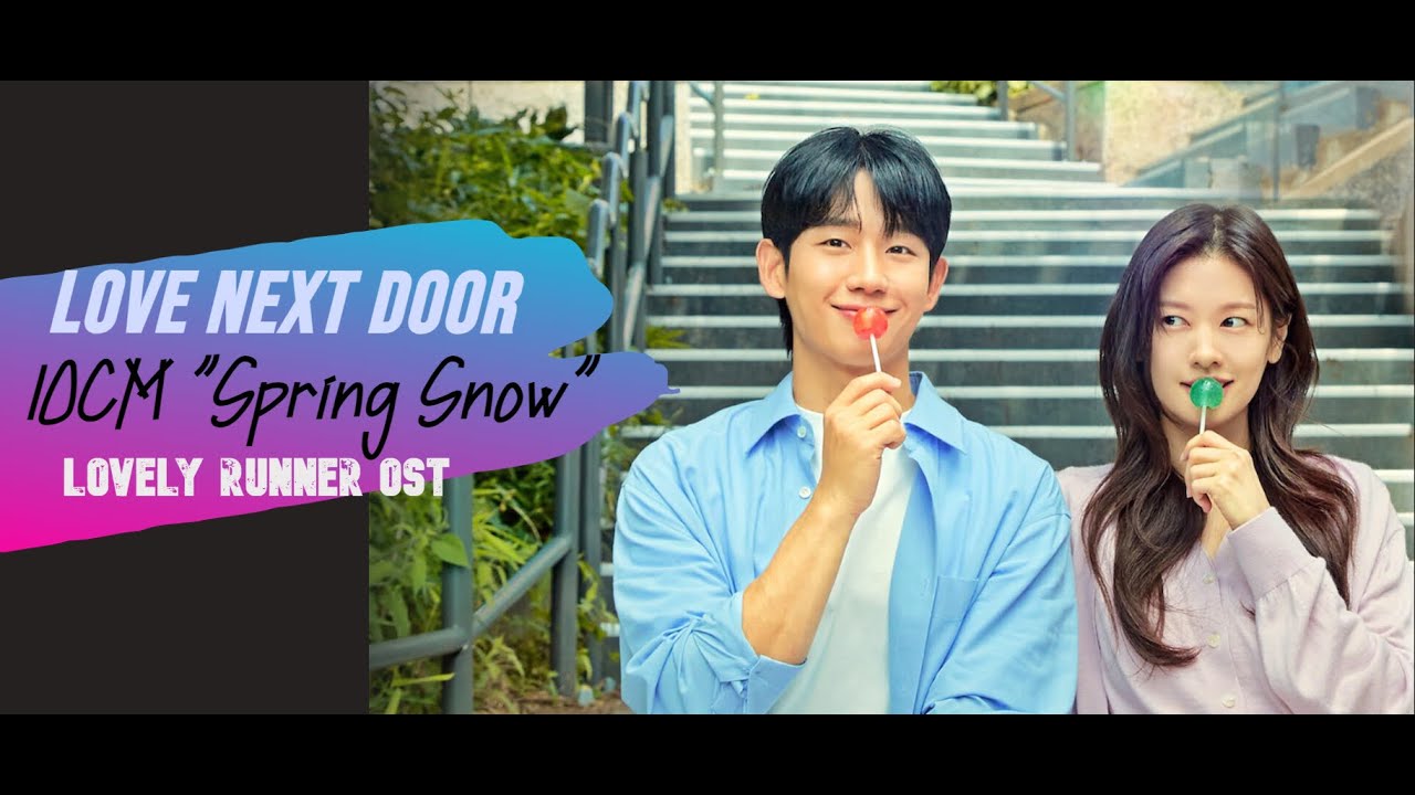 Love Next Door | 10CM 'Spring Snow | Lovely Runner OST #kdrama # ...