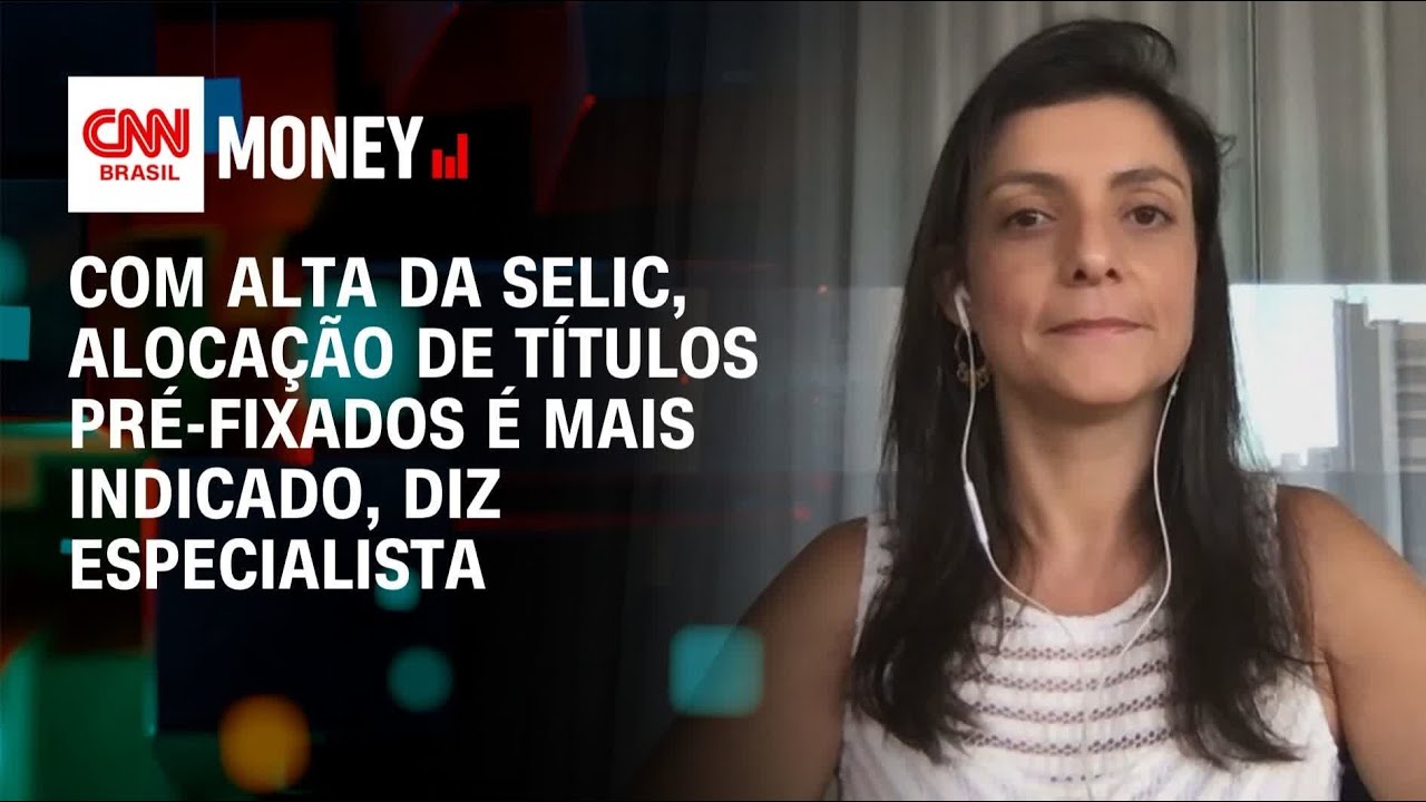 Com alta da Selic, alocação de títulos pré-fixados é mais indicado, diz ...