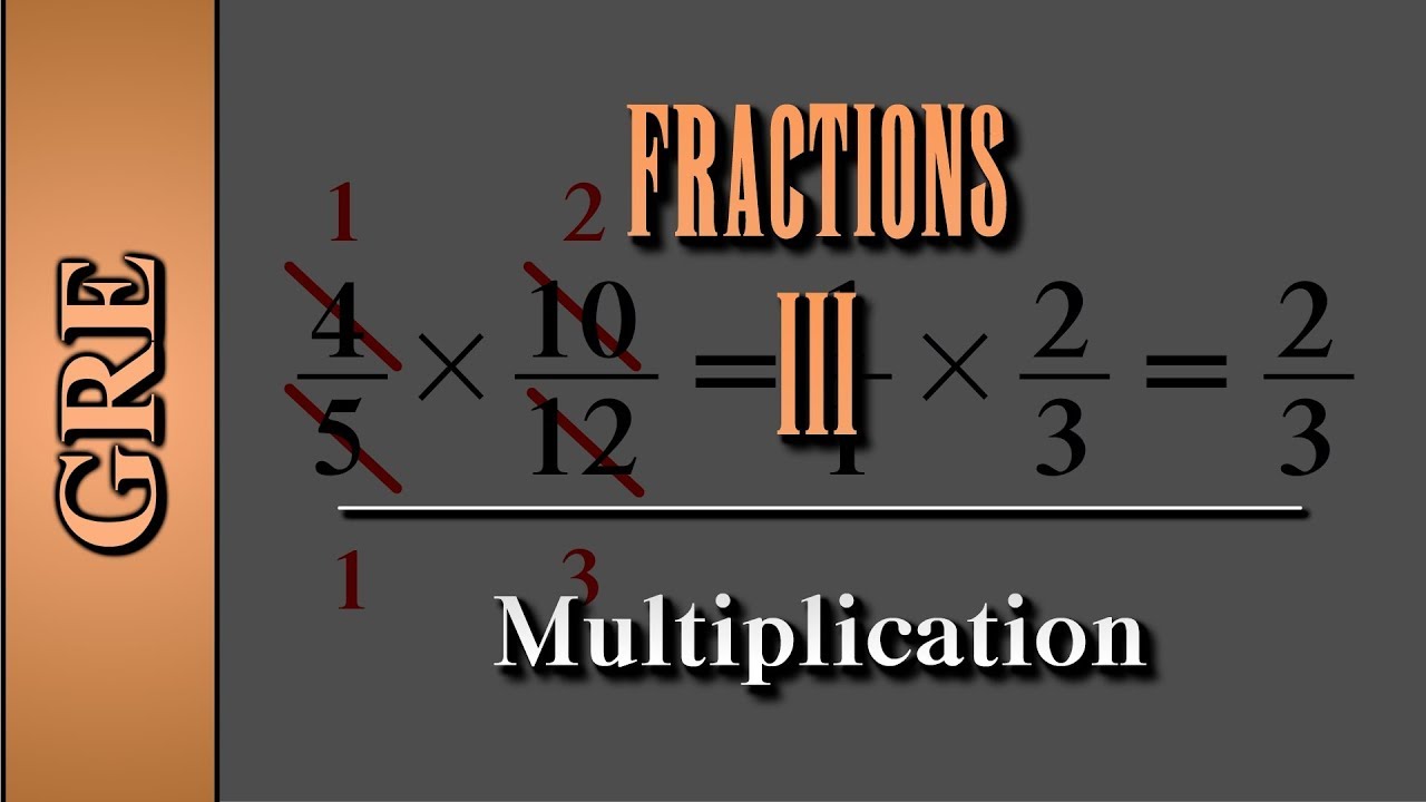 GRE Arithmetic: Fractions (Part 3 of 5) | Multiplication - YouTube