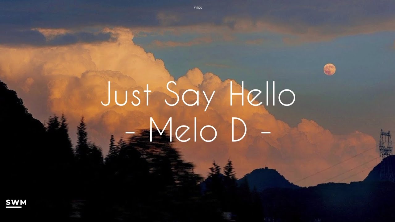 Just Say Hello - Melo D (Video Lirik) - YouTube
