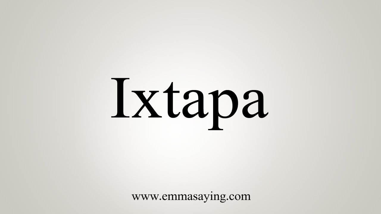 How To Say Ixtapa - YouTube