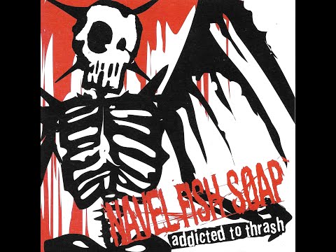 NAVEL FISH SOAP - addicted to trash (Japan - 2000)