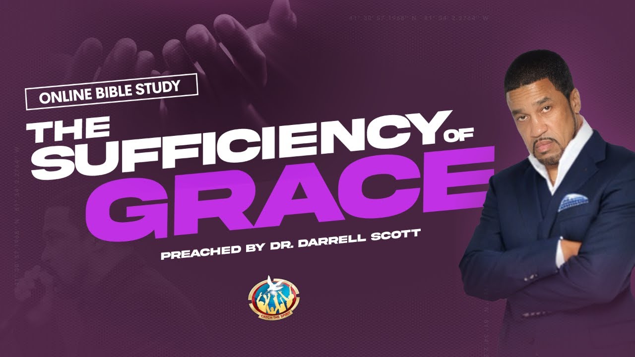 "The Sufficiency of Grace" - Online Bible Study - Dr. Darrell Scott - YouTube