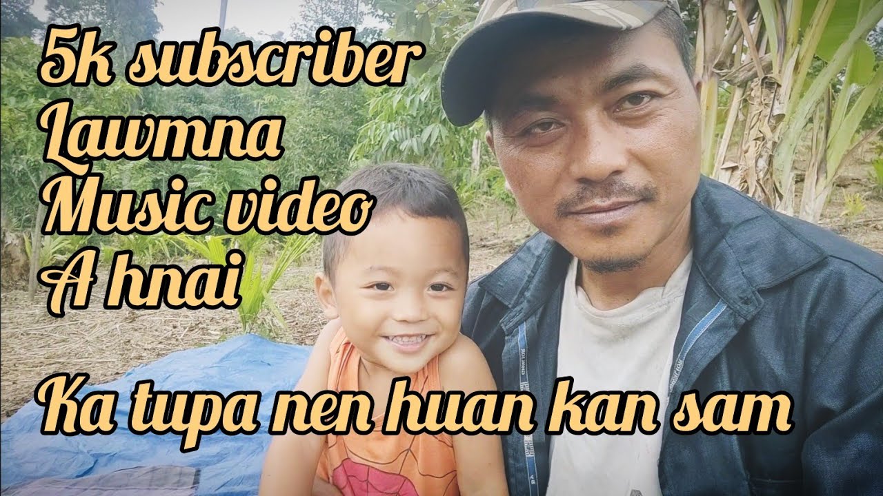 Huan sam┃5K Subscriber tlin lawmna music video siam ang aw. - YouTube