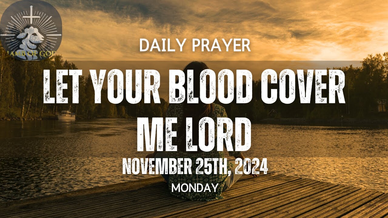 Let Your Blood Cover Me Lord - Daily Prayer - YouTube