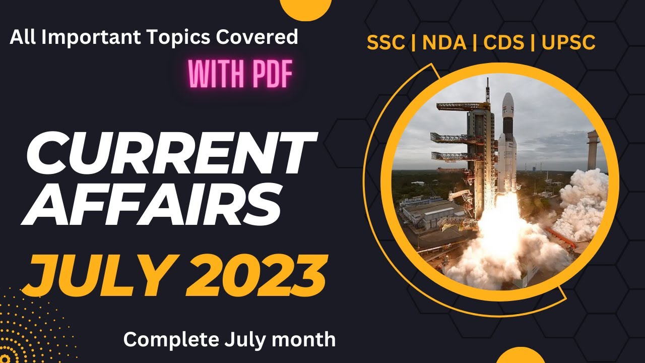 Current Affairs July 2023 Complete Month . All Important topics covered ...