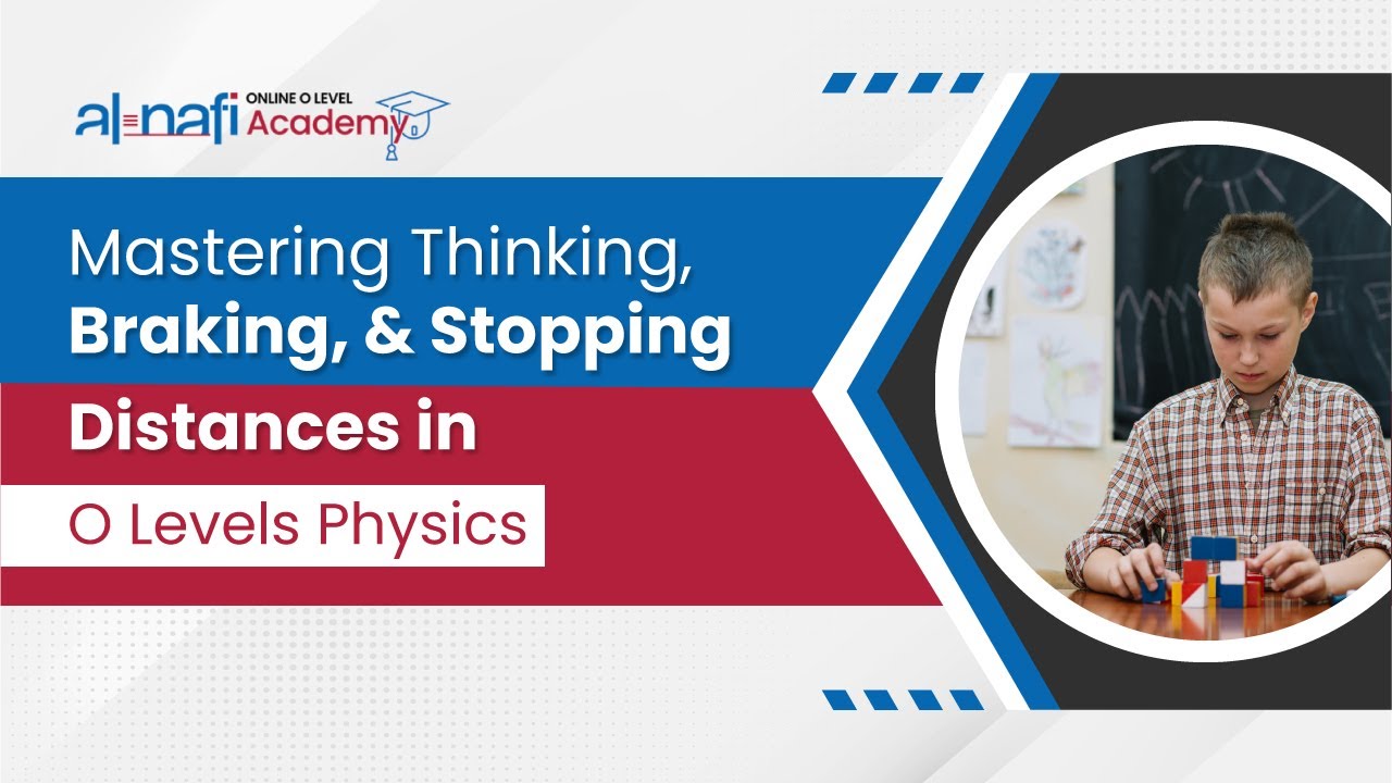 Mastering Thinking, Braking, and Stopping Distances in O Levels Physics ...
