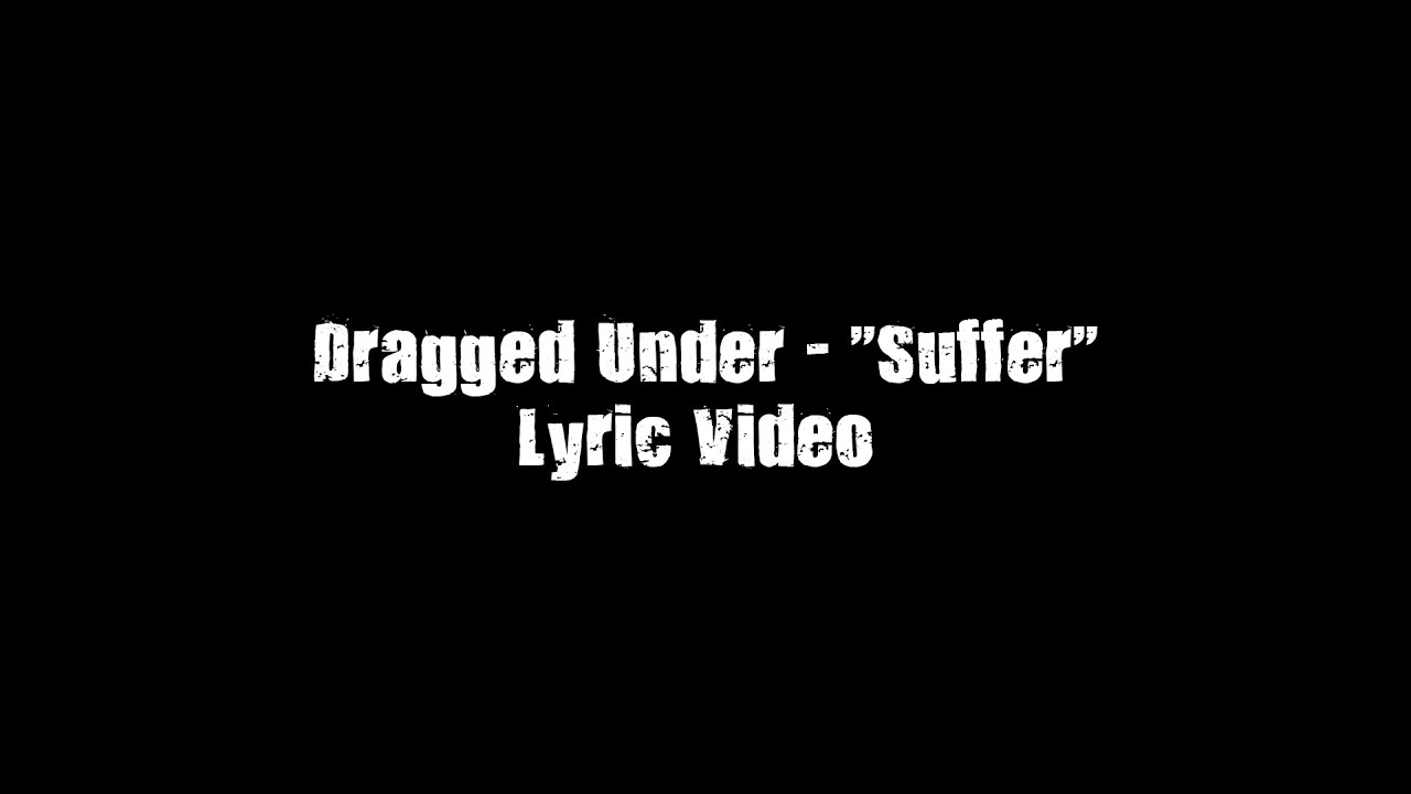 Dragged Under - Suffer Lyric Video - YouTube