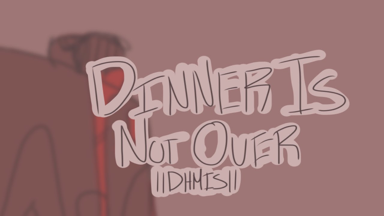 Dinner is not over || Animation meme ||DHMIS || gore warning - YouTube