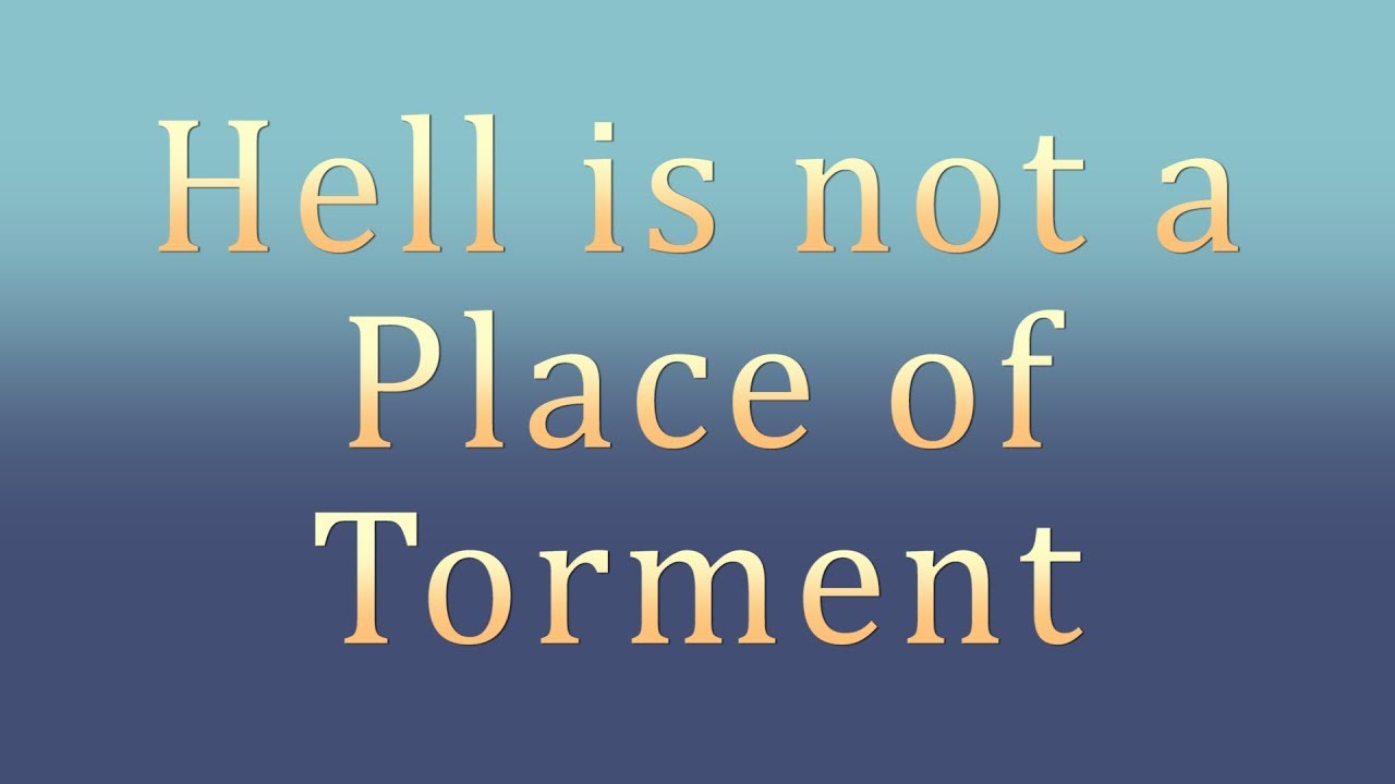 Hell is not a Place of Torment - YouTube