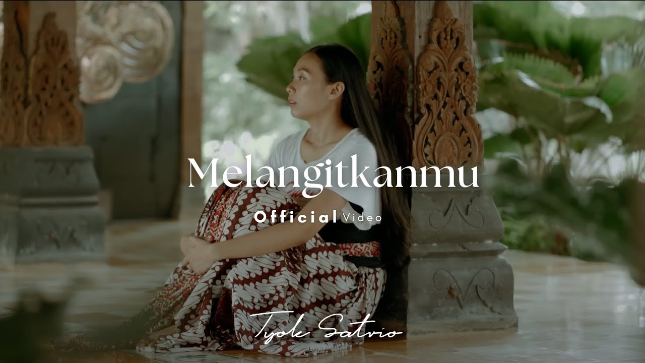 Tyok Satrio - Melangitkanmu (Official Music Video) - YouTube