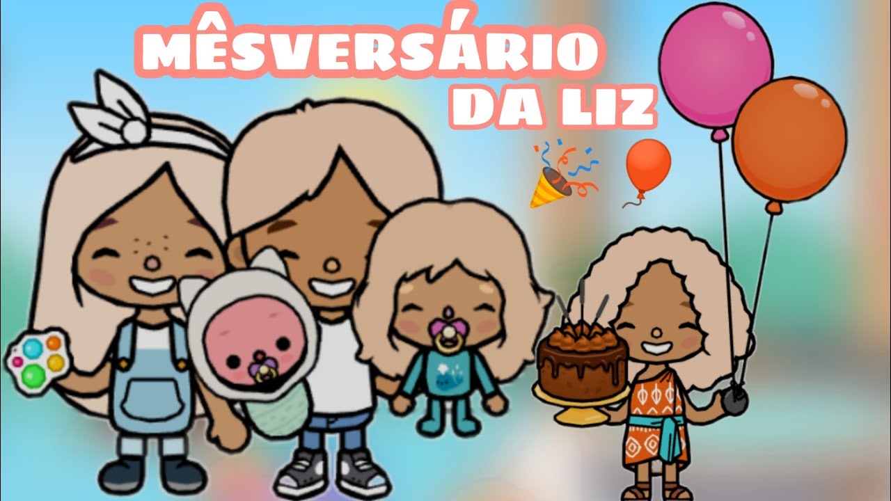 PARTE 5- MÊSVERSÁRIO DA LIZ - A LIZ VAI CRESCER ? 🍼 TOCA LIFE 🦋 FAMILY ...