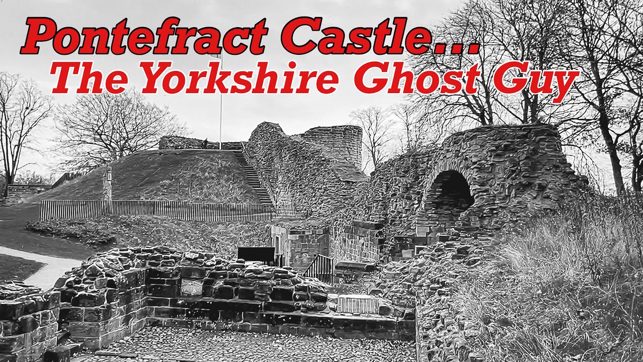 Ghosts ~ Pontefract Castle ~ The Yorkshire Ghost Guy - YouTube