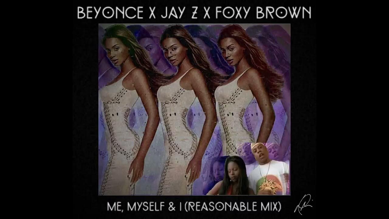 BEYONCÉ x JAY Z x FOXY BROWN - ME, MYSELF & I (AIN’T NO N*GGA MIX) [Meta WorldBoss Remix] - YouTube