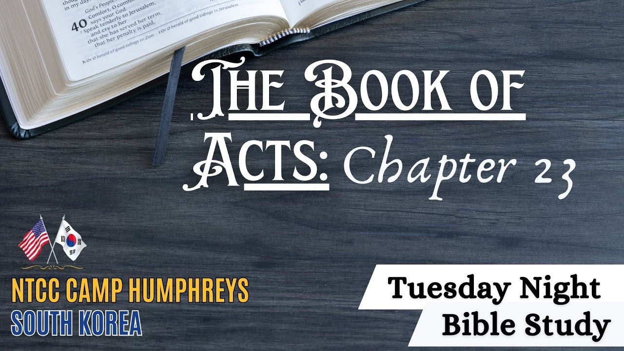 "The Book of Acts: Chapter 23" - Tuesday Night Bible Study 8/26/25 ...