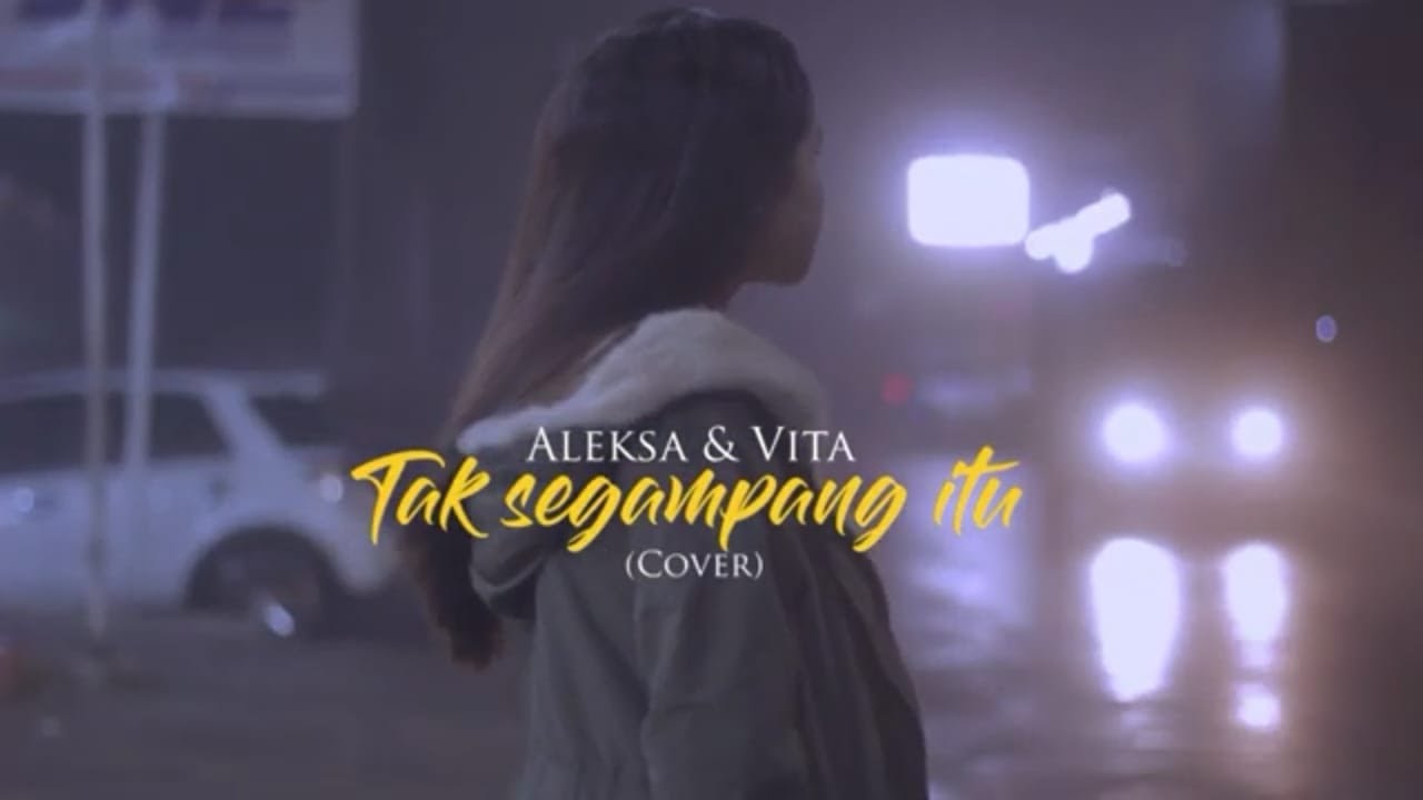 Tak Segampang Itu - Anggi Marito II Cover : Aleksa & Vita - YouTube