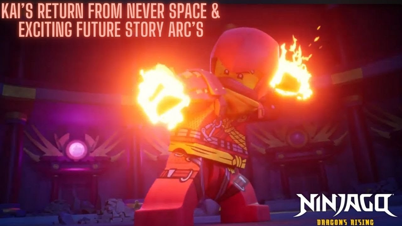 Ninjago Dragons Rising Kai’s Return From Never Space & Exciting Future Story Arc’s - YouTube